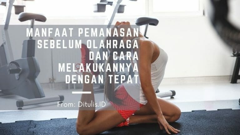 Manfaat Pemanasan Sebelum Olahraga Dan Cara Melakukannya Dengan Tepat | Ditulis.ID