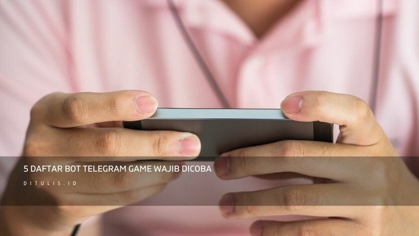 √ 5 Bot Game Telegram Indonesia Yang Patut Dicoba – Ditulis.ID