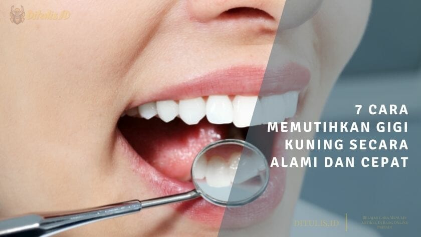 7 Cara Memutihkan Gigi Kuning Secara Alami Dan Cepat | Ditulis.ID