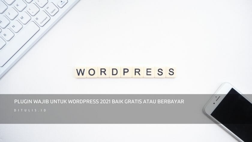 Plugin WordPress Yang Wajib Di Install Untuk Tahun 2021 | Ditulis.ID
