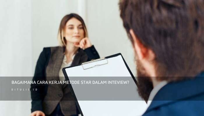 √ 4 Cara Menggunakan Metode STAR Dalam Interview – Ditulis.ID