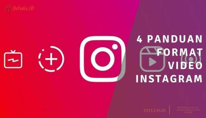 4 Panduan Format Video Instagram | Ditulis.ID