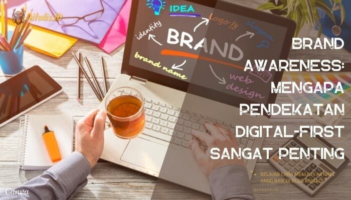 Brand Awareness: Mengapa Pendekatan Digital-First Sangat Penting ...