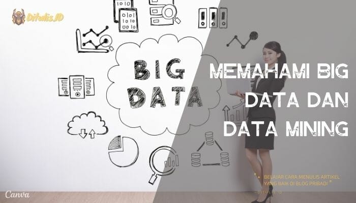 Memahami Big Data dan Data Mining 2022 | Ditulis.ID Memahami Big Data dan Data Mining 2022 | Ditulis.ID