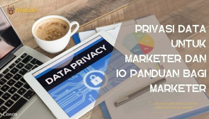 Privasi Data Untuk Marketer Dan 10 Panduan Bagi Marketer | Ditulis.ID